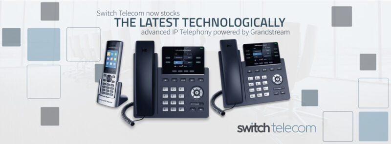 Grandstream now stocked by Switch Telecom - Switch Telecom